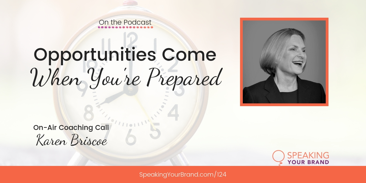 Opportunities Come When You’re Prepared with Karen Briscoe [Coaching ...