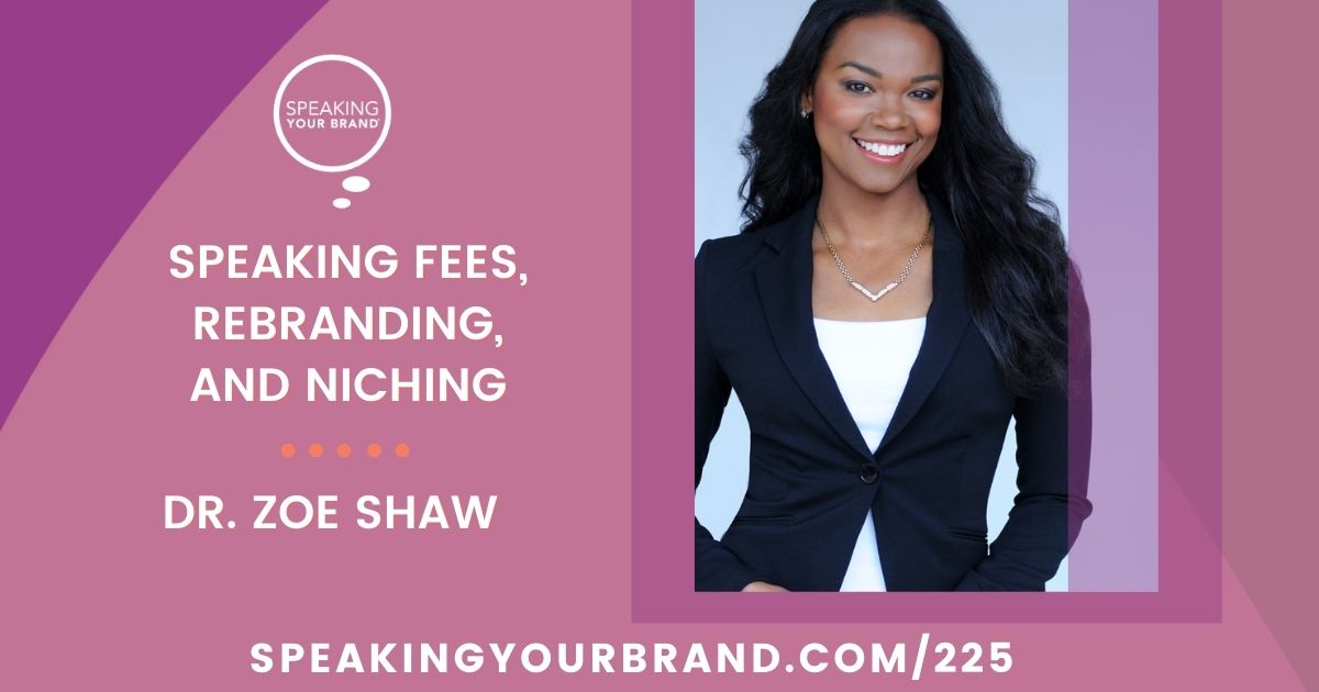 Speaking Fees, Rebranding, and Niching with Dr. Zoe Shaw: Podcast Ep ...