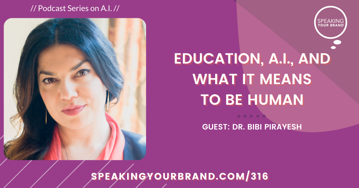 Education, A.I., and What It Means to Be Human with Dr. Bibi Pirayesh ...