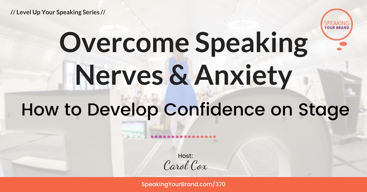 Overcome Speaking Nerves And Anxiety How To Develop Confidence On Stage