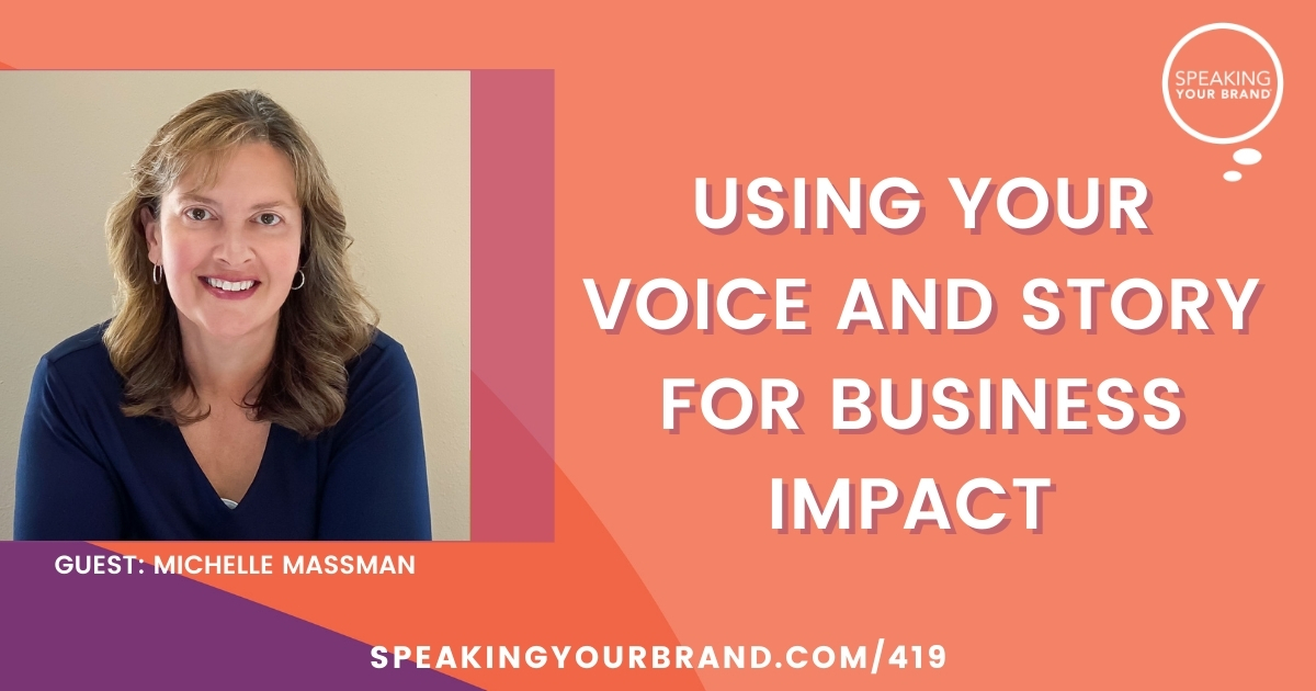 Using Your Voice and Story for Business Impact with Michelle Massman ...